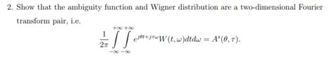 2 Show That The Ambiguity Function And Wigner