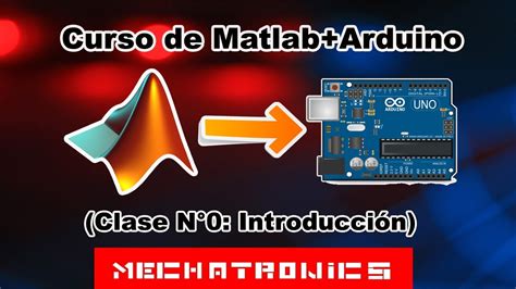 Curso de Matlab Arduino ClaseN Introducción Mechatronics YouTube