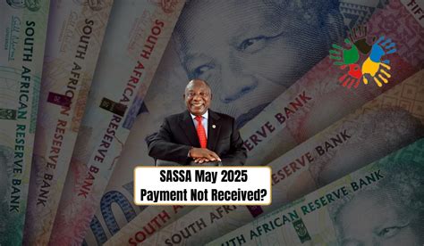 Sassa May 2025 Payment Not Received