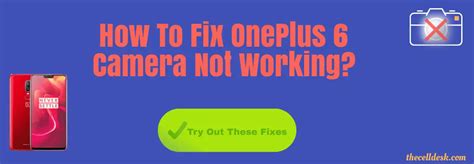 How To Fix OnePlus 6 Camera Not Working Try Out These Fixes