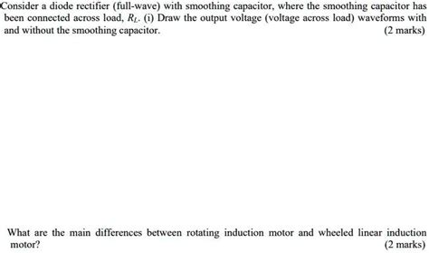 Consider A Diode Rectifier Full Wave With Smoothing Capacitor Where The Smoothing Capacitor