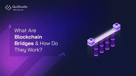 What Are Blockchain Bridges And How Do They Work