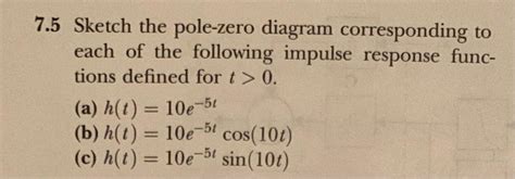 Solved 7 5 Sketch The Pole Zero Diagram Corresponding To Chegg Com