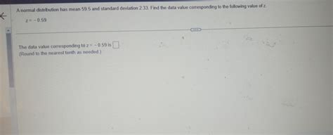 Solved A Normal Distribution Has Mean 59 5 And Standard
