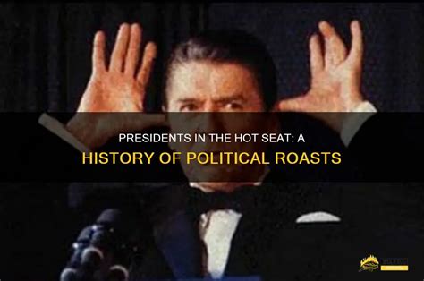 Presidents In The Hot Seat A History Of Political Roasts Shungrill