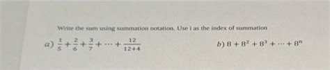 Solved Write The Sum Using Summation Notation Use I As The Chegg