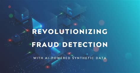 Revolutionizing Fraud Detection with AI-Powered Synthetic Data