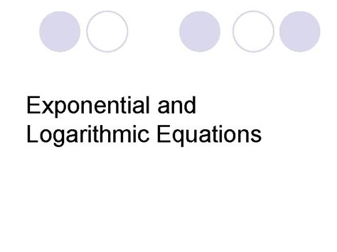 Exponential And Logarithmic Equations Using Natural Logarithms To