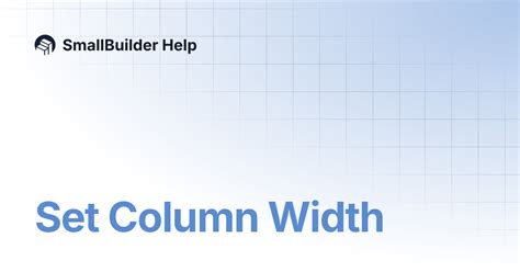 Set Column Width Smallbuilder Help