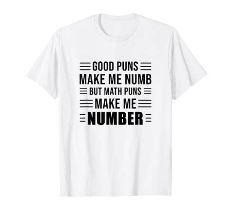 Good Puns Make Me Numb But Math Puns Make Me Number Funny T Shirt