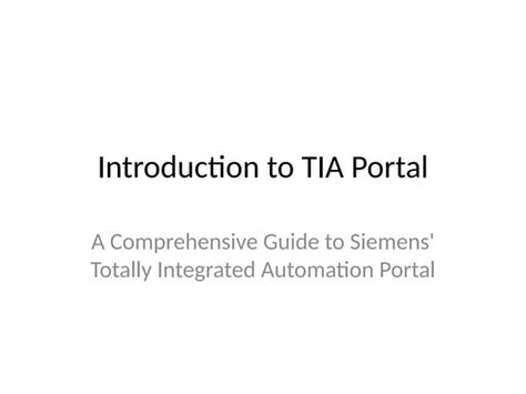 Introduction To Tia Portal A Comprehensive Guide To Siemens Totally Integrated Automation