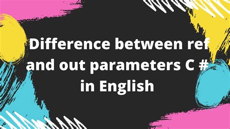 Difference Between Ref And Out Keywords In C English Brainsharps