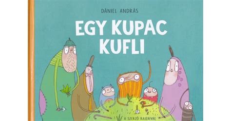 Egy Kupac Kufli 1 Kuflik Könyv Dániel András