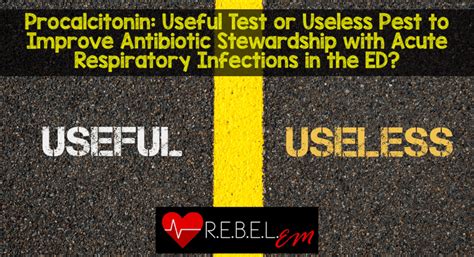 Procalcitonin Useful Test Or Useless Pest To Improve Antibiotic Stewardship With Acute