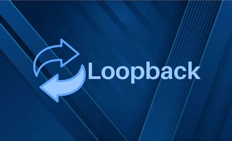 What Is Loopback Definition Learn About The Uses And Benefits Of Loopback What Is Loopback Definition Learn About The Uses And Benefits Of Loopback