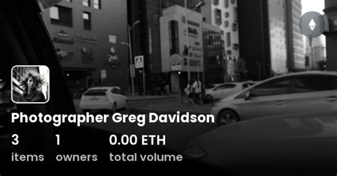 Photographer Greg Davidson Collection Opensea