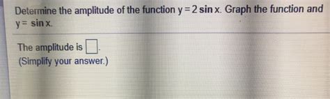 Solved Determine The Amplitude Of The Function Y Sin X Chegg