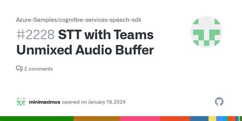 Stt With Teams Unmixed Audio Buffer · Issue 2228 · Azure Samplescognitive Services Speech Sdk