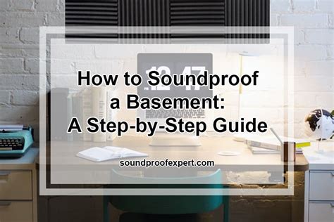 How To Soundproof A Basement A Step By Step Guide Soundproof Expert