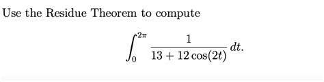 Solved Use The Residue Theorem To Compute Dt Chegg