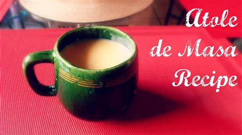 How To Make Atole De Masa Traditional Atole De Masa Recipe The