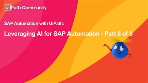 Sap Automation With Uipath Leveraging Ai For Sap Automation Part 8 Of 8 Ppt