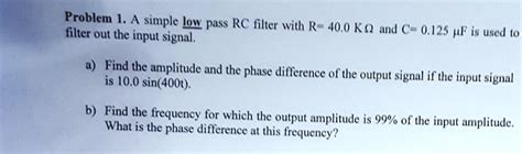 solved a simple low pass rc filter with r 40 0 kÎ© and c 0 125 f is