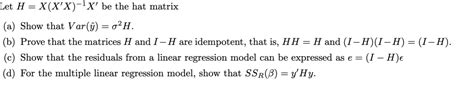 Solved Let H X X X 1X Be The Hat Matrix A Show That Chegg Com
