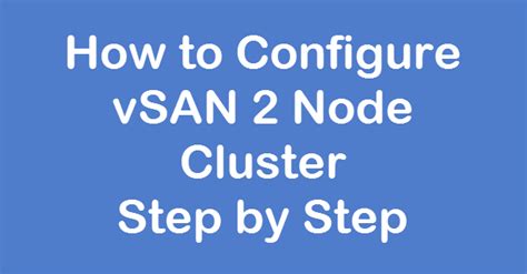 Configure Vsan 2 Node Cluster Mastering Vmware