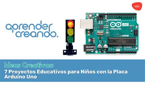 7 Proyectos Educativos Para Niños Con La Placa Arduino Uno Aprender Creando