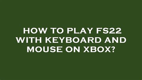 How To Play Fs22 With Keyboard And Mouse On Xbox Youtube