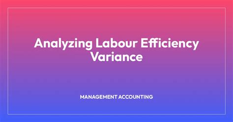 Analyzing Labour Efficiency Variance B Com Institute