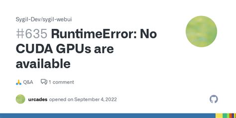Runtimeerror No Cuda Gpus Are Available · Sygil Dev Sygil Webui · Discussion 635 · Github
