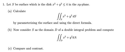 solved 1 let s be surface which is the disk x2 y2≤4 in the