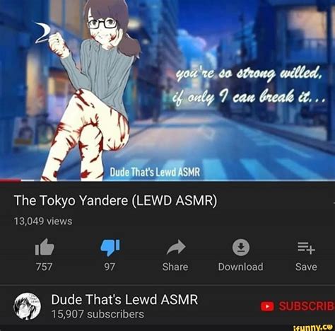 The Tokyo Yandere LEWD ASMR Dude That S Lewd ASMR 15 907 Subscribers
