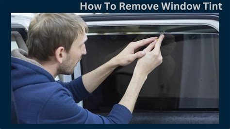 How To Remove Window Tint Necessary Tools Preparation And Methods