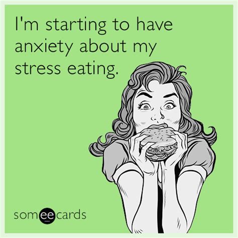 Im Starting To Have Anxiety About My Stress Eating Cry For Help Ecard