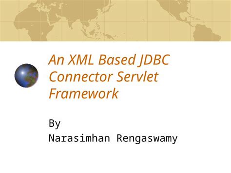 ppt an xml based jdbc connector servlet framework by narasimhan