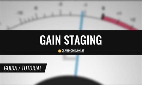 Gain Staging Cosè E Perché è Importante In Mixaggio