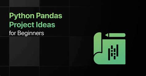 10 Best Python Pandas Project Ideas For Beginners With Code