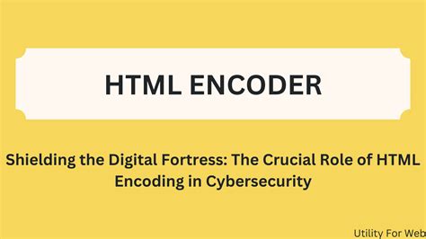 Shielding The Digital Fortress The Crucial Role Of Html Encoding In