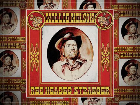 Who Originally Wrote The Willie Nelson Song ‘red Headed Stranger