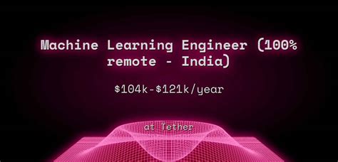 Web3 Machine Learning Engineer 100 Remote India 104k 121k At Tether