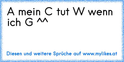 A Mein C Tut W Wenn Ich G