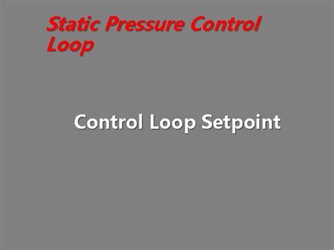 Static Pressure Control Loop The Purpose Of The