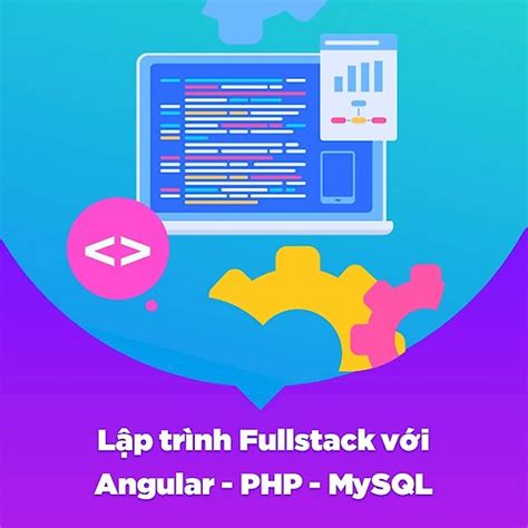 Khóa Học Lập Trình Fullstack Với Angular Php Mysql Dakdesign