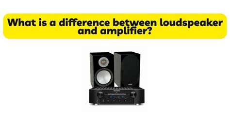 What Is A Difference Between Loudspeaker And Amplifier All For Turntables