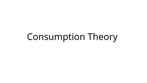Consumption Theory Advanced Macroeconomics Pptx