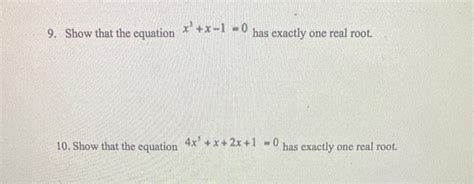 Solved 9 Show That The Equation X3 X−1 0 Has Exactly One