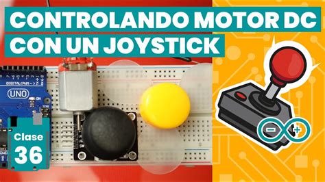 Controlar MOTOR DC con JOYSTICK Arduino Capítulo YouTube